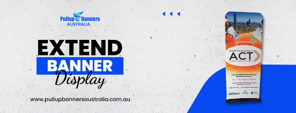 Extend Banner Displays | Pull Up Banners Australia